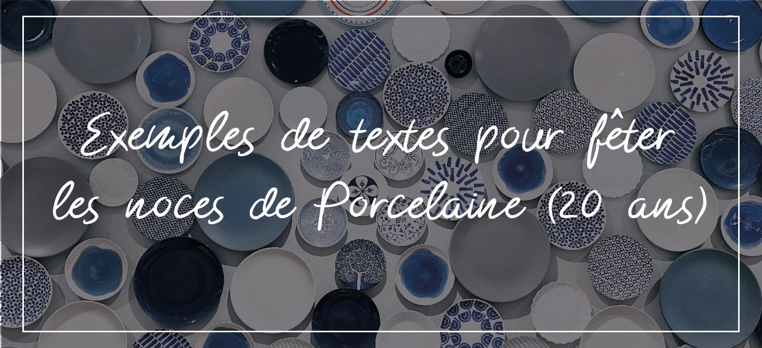 Idées de textes pour fêter les Noces de Porcelaine (20 ans de mariage)