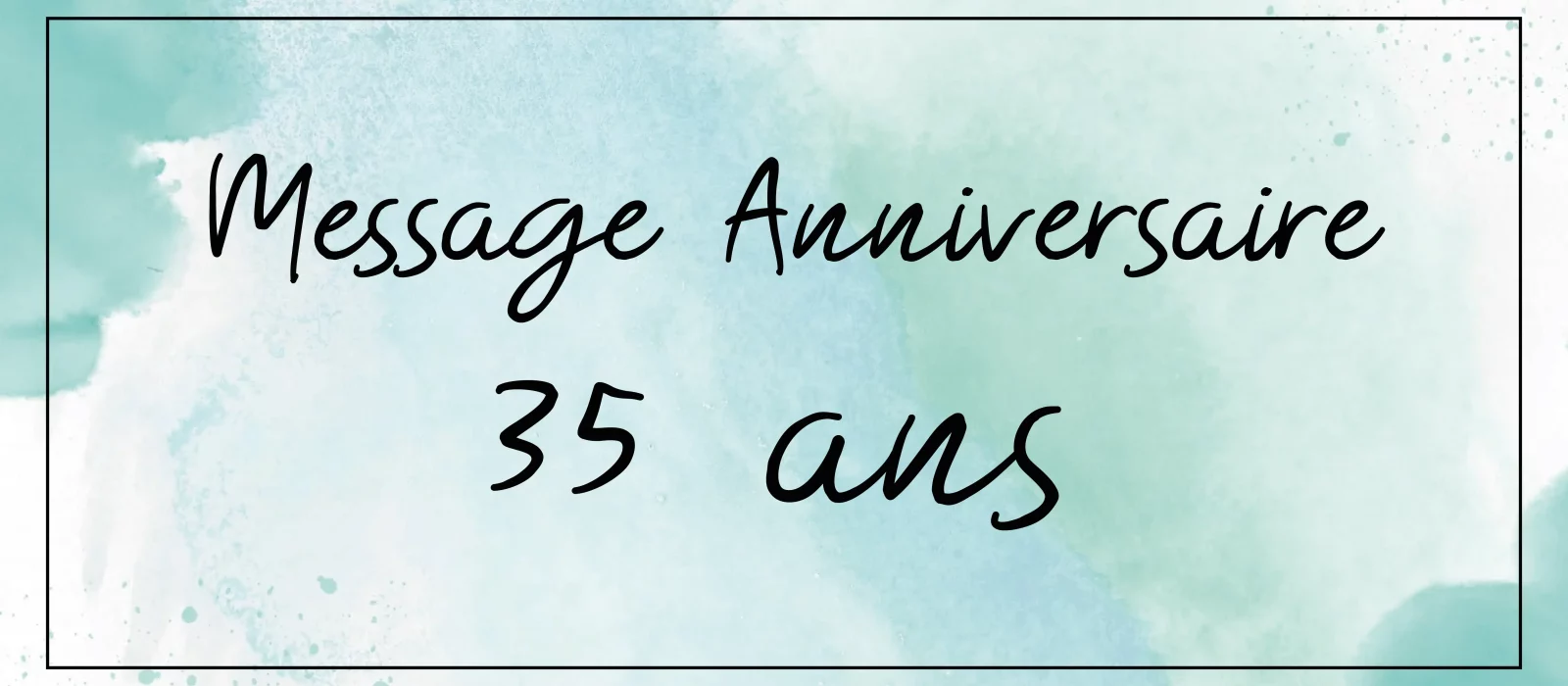 Texte et Idée de Message Anniversaire 35 ans