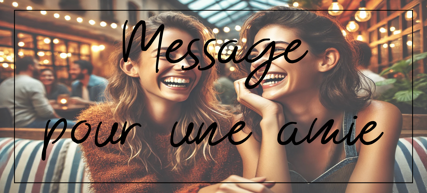 Message pour une amie : idées et textes inspirants
