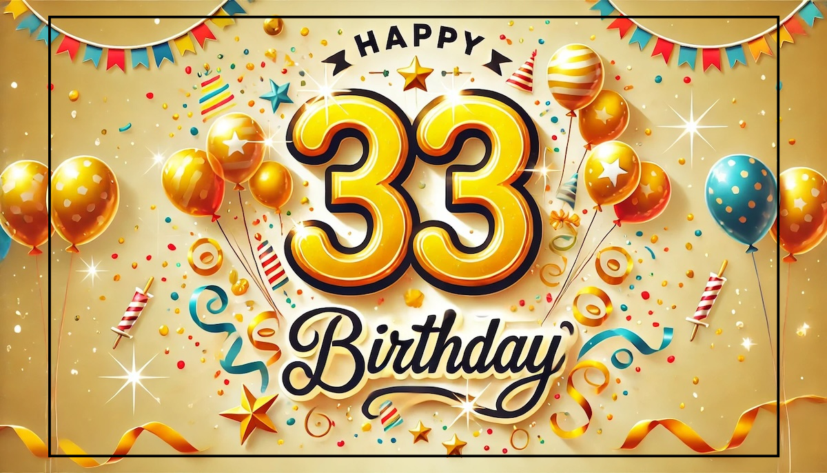 Joyeux Anniversaire 33 Ans : 60 Messages Originaux et Inspirants ...